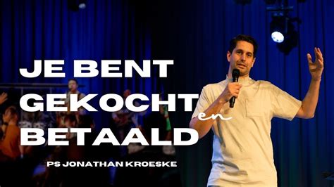Je Bent Gekocht En Betaald Ps Jonathan Kroeske Godcentre Utrecht
