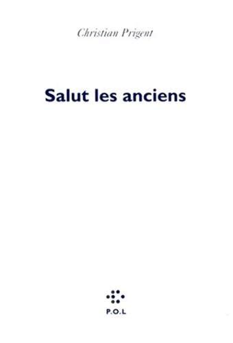Salut Les Anciens Salut Les Modernes By Christian Prigent Goodreads