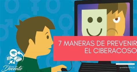 7 maneras de prevenir el ciberacoso Guía del docente