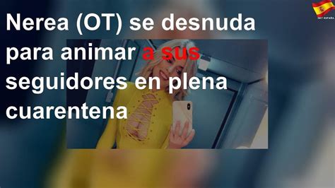 Nerea OT Se Desnuda Para Animar A Sus Seguidores En Plena Cuarentena