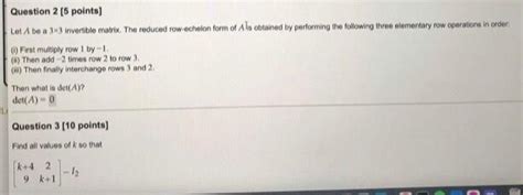 solved let a be a 3×3 inventible matrix the reduced