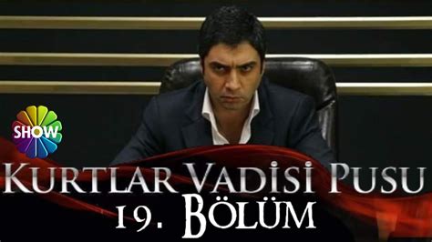 Kurtlar Vadisi Pusu 19 Bölüm Show TV YouTube