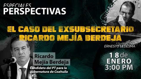 El caso del exsubsecretario Ricardo Mejía Berdeja 18 Ene 23
