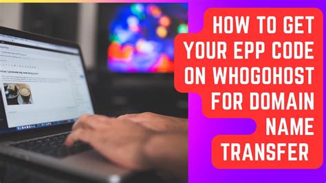 how to get your epp code on whogohost for domain name transfer youtube