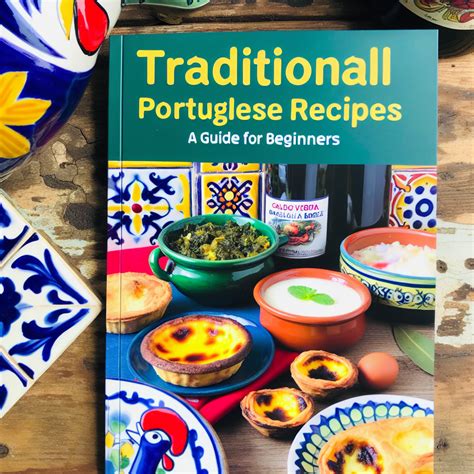 Receitas Tradicionais Portuguesas Um Guia Para Principiantes