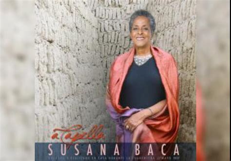 Susana Baca Desnuda Su Voz En A Capella Un Disco Grabado En Plena