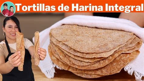 PREPARA Tus Propias TORTILLAS De HARINA INTEGRAL SUPERSUAVES La