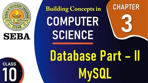 SEBA CS CLASS 10 CHAPTER 3 Database Part II MySQL Tutorial
