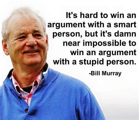 It S Impossible To Win An Argument With An Idiot