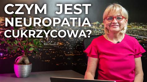 Czym Jest I Jakie S Objawy Neuropatii Cukrzycowej Youtube