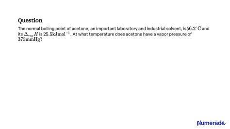 SOLVED The Normal Boiling Point Of Acetone An Important Laboratory