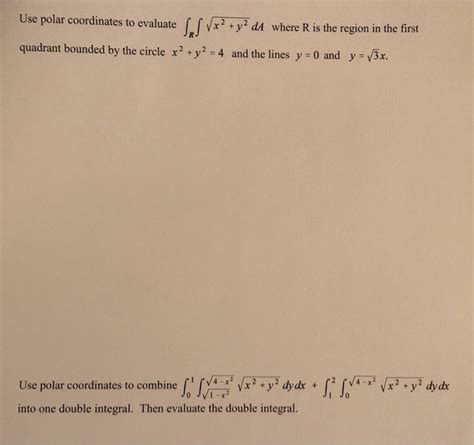 solved use polar coordinatesto evaluate wherei the region in