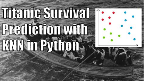 titanic survival prediction with python and knn a step by step coding tutorial youtube