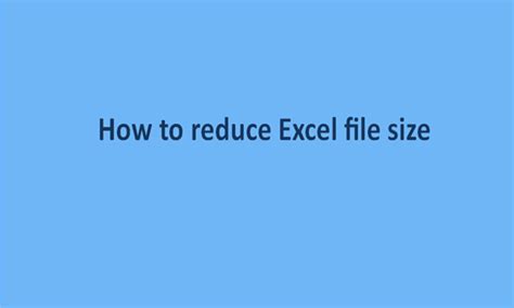 complete guide on how to reduce excel file size basic excel tutorial