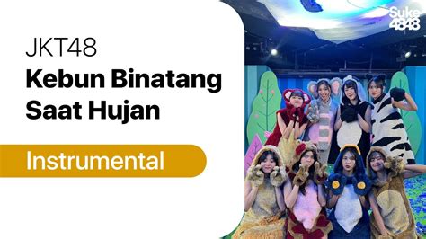 JKT48 Kebun Binatang Saat Hujan New Era Version Instrumental