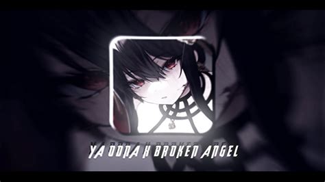 Dj Ya Odna X Broken Angel Slowed Reverb Youtube