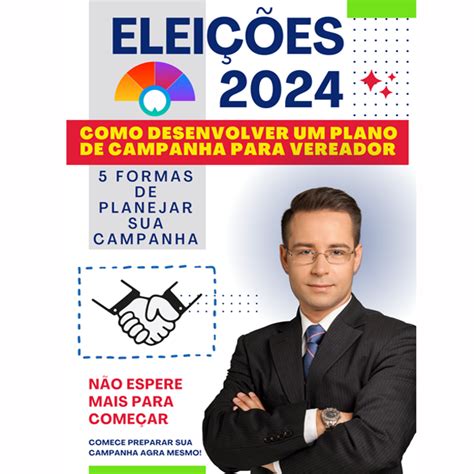ELEIÇÕES 2024 Como Desenvolver um Plano de Campanha para Vereador