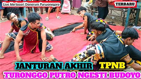 JANTURAN AKHIR TPNB TURONGGO PUTRO NGESTI BUDOYO Live Danarum