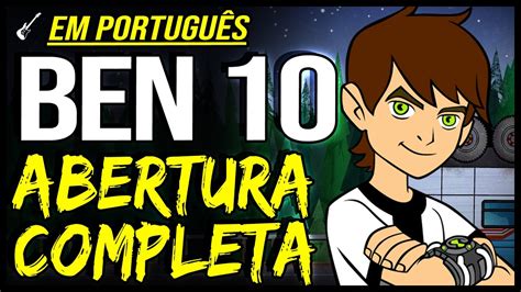 BEN 10 ABERTURA 1 Versão COMPLETA Inédita no Brasil YouTube
