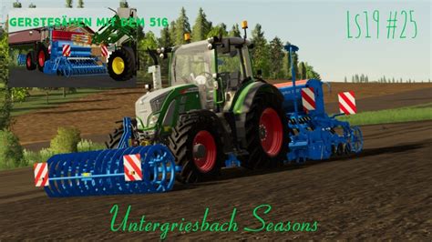 Untergriesbach LS19 Gertsesähen mit dem 516 Seasons 25 YouTube