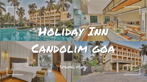 Holiday Inn Candolim Goa Candolim Baga Beach Travel Vlog Youtube
