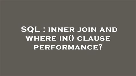 SQL Inner Join And Where In Clause Performance YouTube