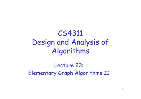 lecture 23 cs design and analysis of algorithms lecture 23 elementary graph algorithms ii