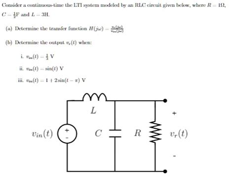 solved consider a continuous time lti system modeled by an rlc circuit given below where r