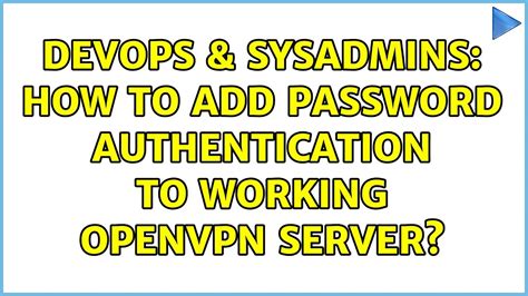 DevOps SysAdmins How To Add Password Authentication To Working