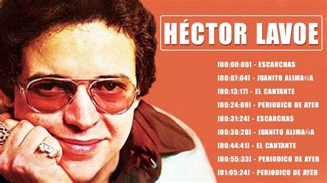 H é c t o r L a v o e Las canciones más exitosas Mejor Recopilación