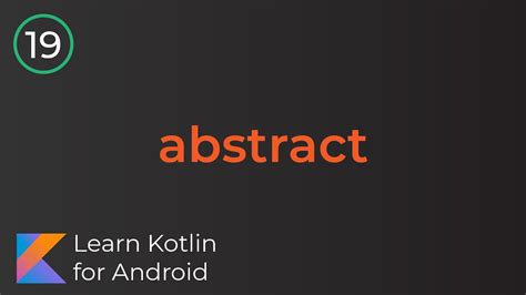 learn kotlin for android abstract classes and functions lesson 19 youtube