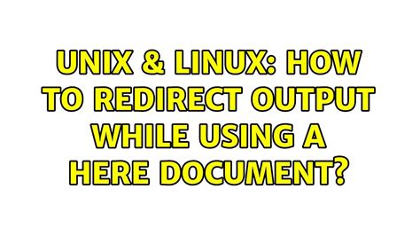 unix and linux how to redirect output while using a here document youtube
