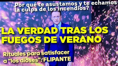 La Verdad Tras Los Incendios De Verano Rituales Los Dioses Sube De