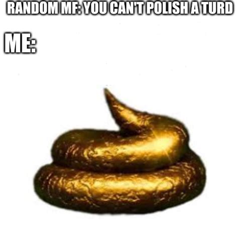 Polished Turd Blank Template Imgflip