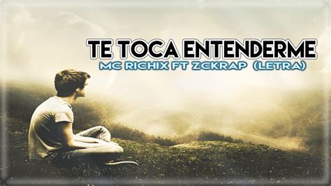Te Toca Entenderme Rap Romantico 2020 Mc Richix Ft Zckrap