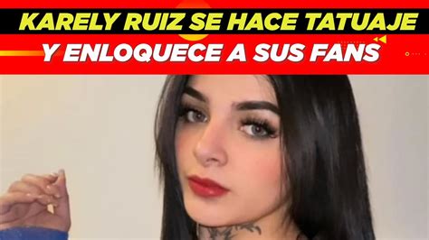 Karely Ruiz Se Hace Tatuaje Y Enloquece A Sus Fans YouTube