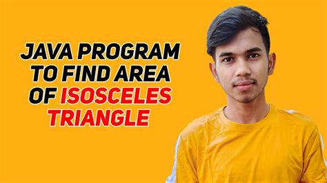 java program to find area of isosceles triangle cwa 13 code with aakash youtube