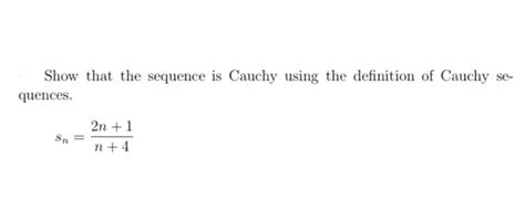 solved show that the sequence is cauchy using the definition
