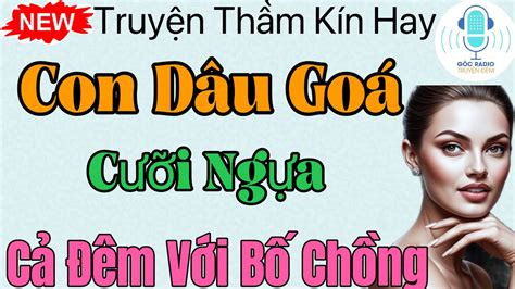 Truyện Ngắn Tâm Sự Hay Nhất Cô Con Dâu Góa Đọc Truyện Đêm Khuya Dễ