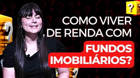 COMO VIVER DE RENDA FUNDOS IMOBILIARIOS YouTube