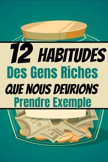 12 Habitudes Des Gens Riches Que Vous Pouvez Et Devriez Reproduire