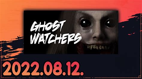 Ghost Watchers Horror 2022 08 12 YouTube