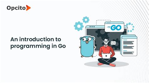 introduction to golang learn the basics of go language the… by opcito technologies medium