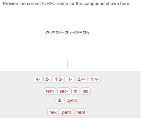 Solved Provide The Correct IUPAC Name For The Compound Shown Chegg