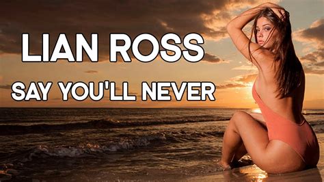 Lian Ross Say You Ll Never Music Video YouTube