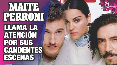 Maite Perroni Llama La Atenci N Por Sus Candentes Escenas En La Octava