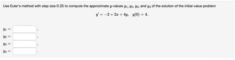 solved use euler s method with step size 0 25 to compute the