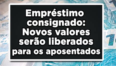 Empréstimo consignado Novos valores serão liberados