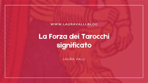 11 La Forza Significato E Simbologia Laura Valli