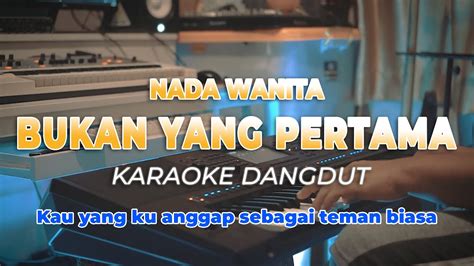 BUKAN YANG PERTAMA MEGA MUSTIKA KARAOKE DANGDUT NADA WANITA RENDAH